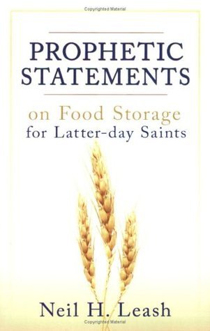 Prophetic Statements on Food Storage for Latter-Day Saints by Neil ...