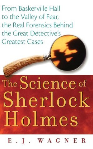 The Science of Sherlock Holmes: From Baskerville Hall to the Valley of ...