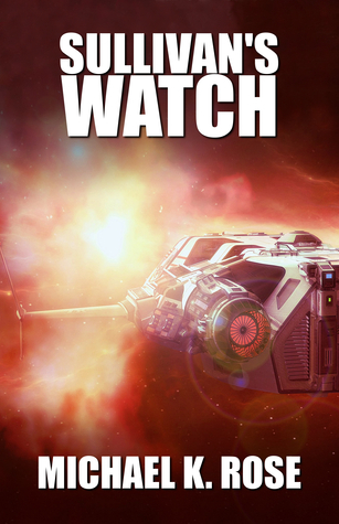 Sullivan's Watch (The Sullivan Saga #3) by Michael K. Rose | Goodreads