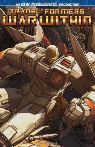 Transformers: War Within, Volume 2 by Simon Furman | Goodreads