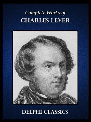 Delphi Complete Works of Charles Lever by Charles James Lever | Goodreads
