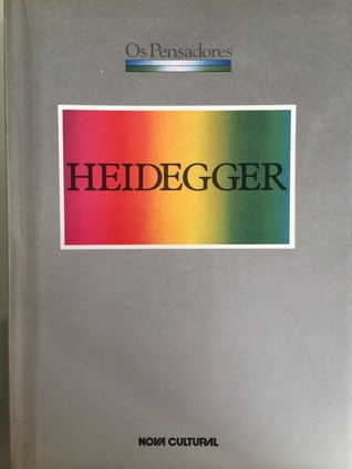 Heidegger (Os Pensadores) by Martin Heidegger | Goodreads