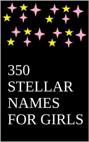 350 Stellar Names for Girls by Sarah Russell | Goodreads