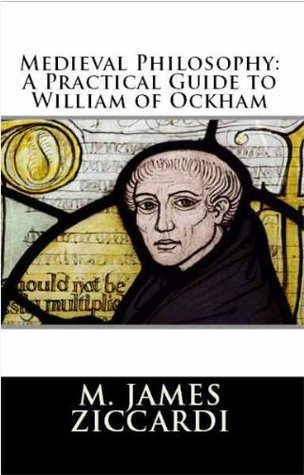 Medieval Philosophy: A Practical Guide to William of Ockham by M. James ...