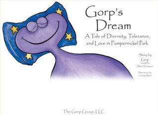 Gorp’s Dream…. A tale of Diversity, Tolerance, and Love in Pumpernickel ...