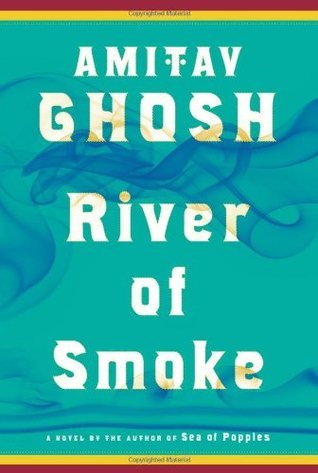 River of Smoke (Ibis Trilogy, #2) by Amitav Ghosh | Goodreads