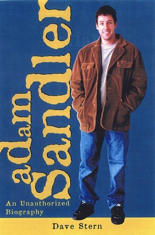 Adam Sandler: An Unauthorized Biography by Dave Stern | Goodreads