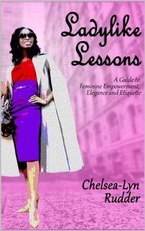 Ladylike Lessons by Chelsea-Lyn Rudder | Goodreads