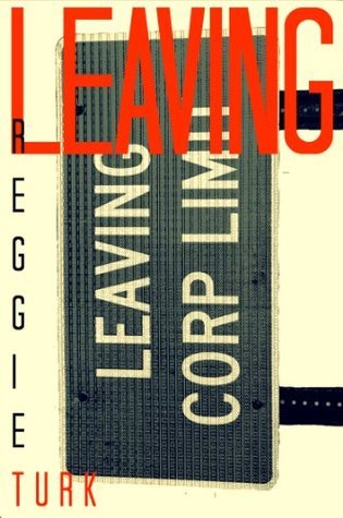Leaving by Reggie Turk | Goodreads