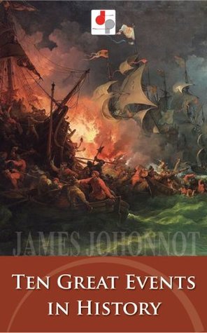 Ten Great Events in History (Illustrated) by James Johonnot | Goodreads