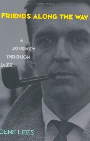 Friends Along the Way: A Journey Through Jazz by Gene Lees | Goodreads