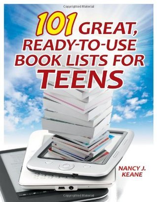 101 Great, Ready-to-Use Book Lists for Teens by Nancy J. Keane | Goodreads