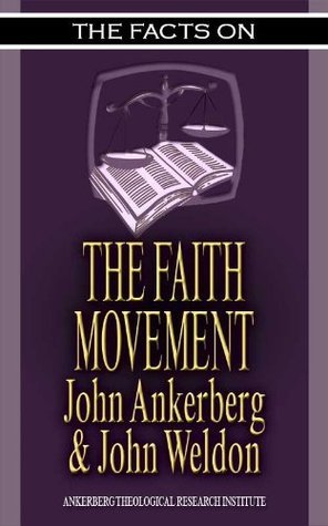 Facts on the Faith Movement by John Ankerberg | Goodreads