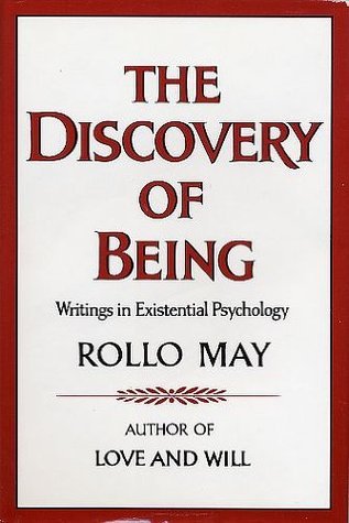 The discovery of being: Writings in existential psychology by Rollo May | Goodreads