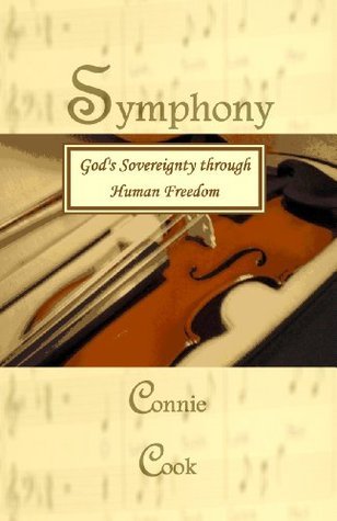 Symphony: God's Sovereignty through Human Freedom by Connie Cook ...
