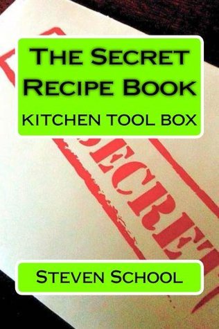 The Secret Recipe Book by Steven School | Goodreads
