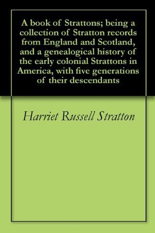 A book of Strattons; being a collection of Stratton records from ...