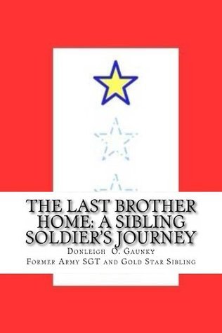 The Last Brother Home: A Sibling Soldier's Journey by Donleigh Gaunky ...
