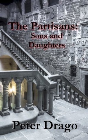 The Partisans: Sons and Daughters by Peter Drago | Goodreads