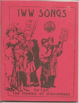 I.W.W. Songs by The Industrial Workers of the World | Goodreads