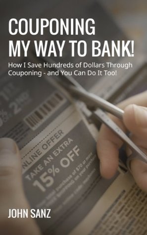 Couponing My Way To Bank! How I Save Hundreds of Dollars Through Couponing - and You Can Do It ...