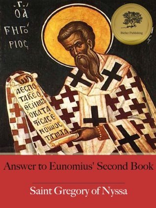 Answer to Eunomius' Second Book (Illustrated) by Gregory of Nyssa ...