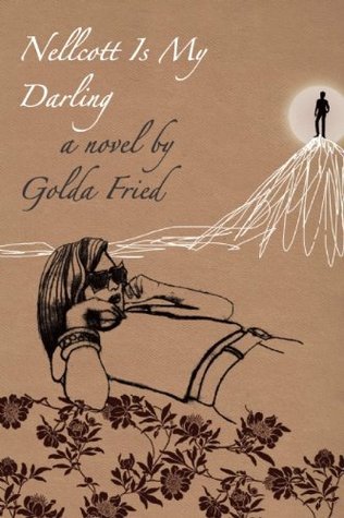 Nellcott Is My Darling by Golda Fried | Goodreads