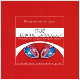 SIMPLE and EASY PEDIATRIC CARDIOLOGY The Basics for Everyone Caring for ...
