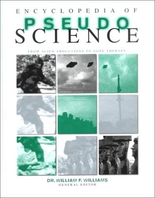 Encyclopedia of Pseudoscience by William F. Williams | Goodreads