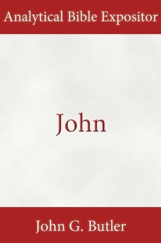 John (Analytical Bible Expositor) by John G. Butler | Goodreads