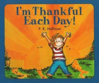 I'm Thankful Each Day! by P.K. Hallinan | Goodreads