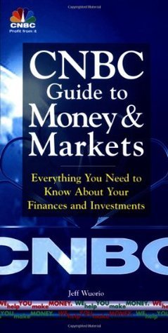 CNBC Guide to Money and Markets: Everything You Need to Know About Your ...
