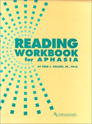 Reading Workbook for Aphasia by Fred J. Vallier Jr. | Goodreads