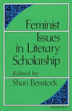 Feminist Issues in Literary Scholarship by Shari Benstock | Goodreads