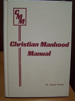 Christian manhood manual by Dave Hyles | Goodreads