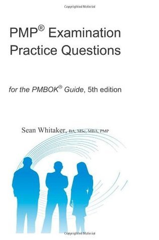 Pmp Examination Practice Questions for the the Pmbok by Sean Whitaker ...