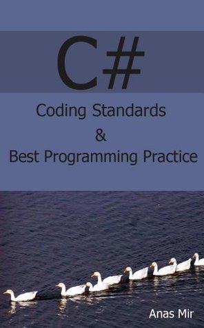 C# Coding Standards & Best Programming Practice by Anas Mir | Goodreads