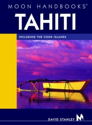 Moon Handbooks Tahiti: Including the Cook Islands by David Stanley ...