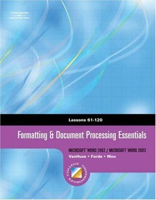 Formatting & Document Processing Essentials, Lessons 61-120 by Susie H. VanHuss | Goodreads
