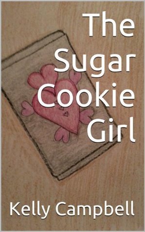 The Sugar Cookie Girl by Kelly Campbell | Goodreads