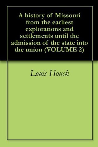 A history of Missouri from the earliest explorations and settlements ...
