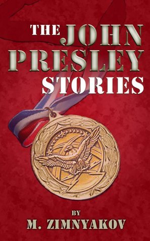 The John Presley Stories by Mikhal Zimnyakov | Goodreads