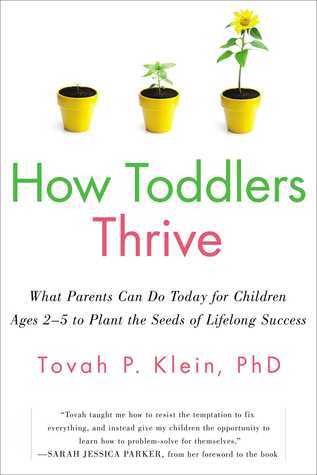 How Toddlers Thrive: What Parents Can Do Today for Children Ages 2-5 to ...