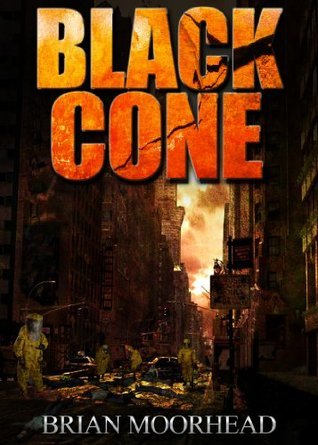 BLACK CONE: (A Global Pandemic Apocalypse Thriller) by Brian Moorhead | Goodreads