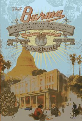 The Burma Cookbook: Recipes from the Land of a Million Pagodas by ...