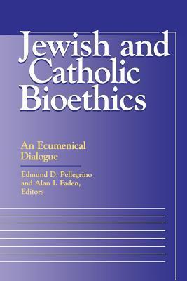 Jewish and Catholic Bioethics: An Ecumenical Dialogue by Edmund D ...
