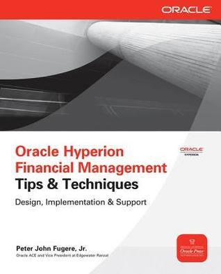 Oracle Hyperion Financial Management Tips and Techniques: Design, Implementation & Support by ...