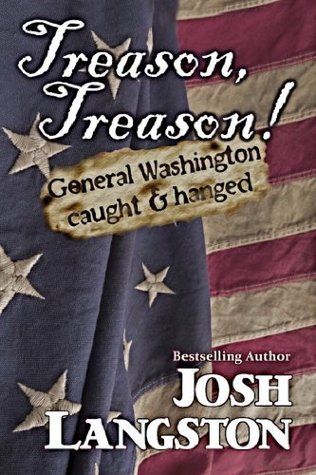 Treason, Treason! by Josh Langston | Goodreads
