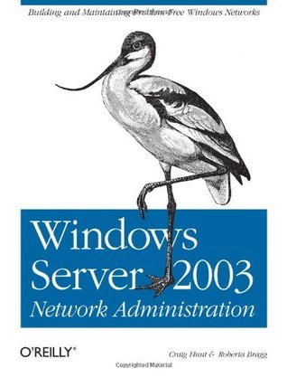 Windows Server 2003 Network Administration: Building and Maintaining ...