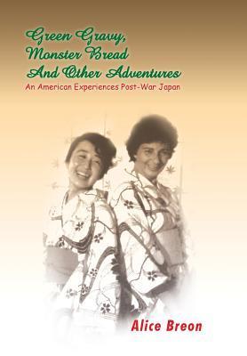 Green Gravy, Monster Bread and Other Adventures by Alice Breon | Goodreads
